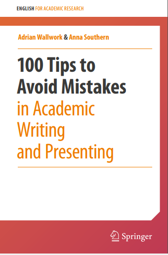 100 Tips to Avoid Mistakes in Academic Writing and Presenting (Adrian Wallwork & Anna Southern)