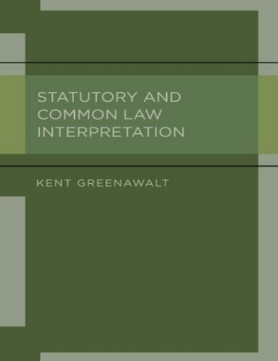 STATUTORY AND COMMON LAW INTERPRETATION – KENT GREENAWALT